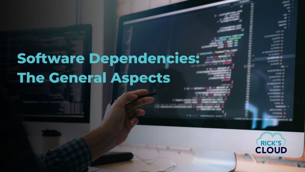 Software Dependencies: The General Aspects - RicksCloudAI